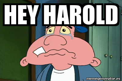 Meme Personalizado - hey harold - 32427481
