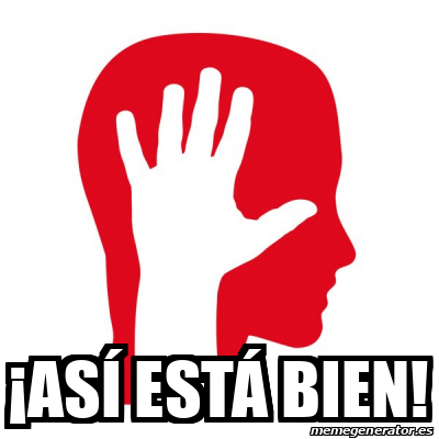 Meme Personalizado - ¡Así está bien! - 32427601