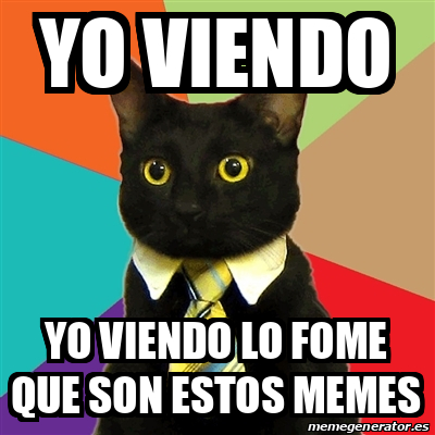 Meme Business Cat - yo viendo yo viendo lo fome que son estos memes ...