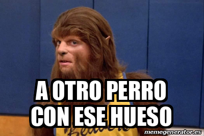 Meme Personalizado - a otro perro con ese hueso - 32428706