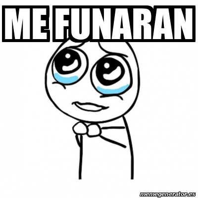 Meme Por favor - me funaran - 32428914