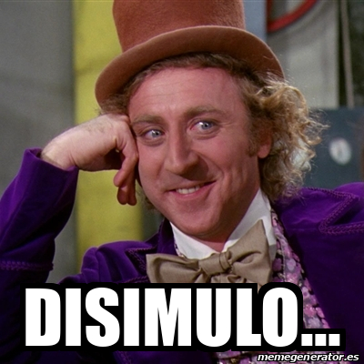 Meme Willy Wonka - Disimulo... - 32429201