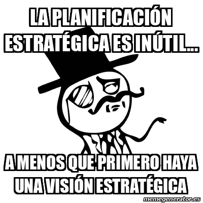 Meme Feel Like A Sir - la planificación estratégica es inútil... a ...