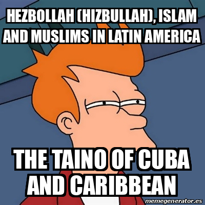 Meme Futurama Fry - Hezbollah (Hizbullah), Islam and Muslims in Latin ...