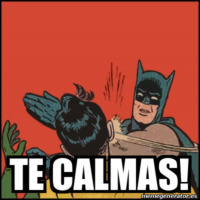 Meme Batman slaps Robin - Te calmas! - 32430113