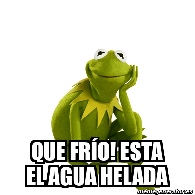 Meme Kermit the frog - Que frío! Esta el agua helada - 32430330