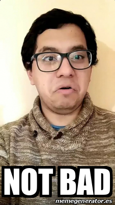Meme Personalizado - not bad - 32433109
