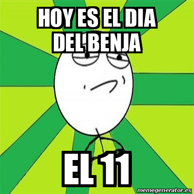 Meme Challenge Accepted - HOY ES EL DIA DEL BENja EL 11 - 32433950