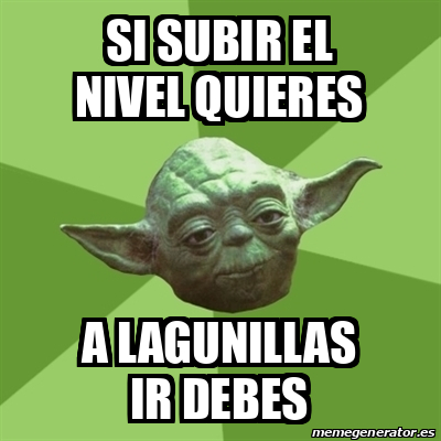 Meme Yoda - Si subir el nivel quieres A Lagunillas ir debes - 32434557