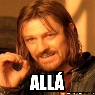 Meme Boromir - Allá - 32434757