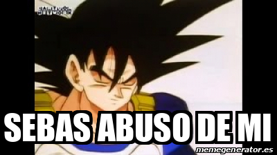 Meme Personalizado - sebas abuso de mi - 32435279