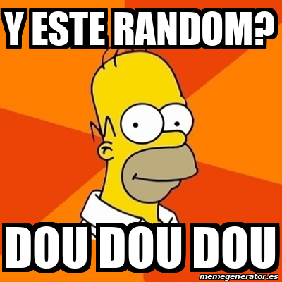 Meme Homer - Y este random? dou dou dou - 32435989
