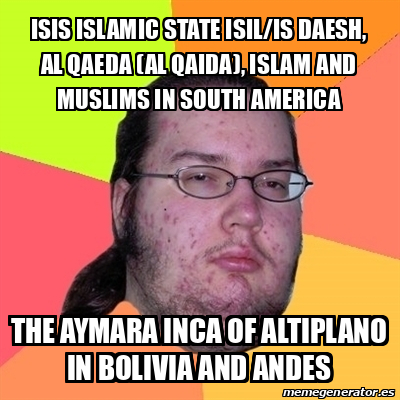 Meme Friki - ISIS Islamic State ISIL/IS Daesh, Al Qaeda (Al Qaida ...