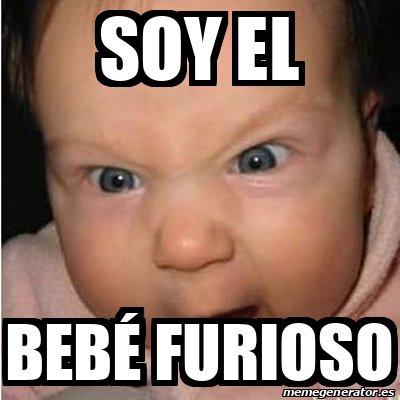 Meme Bebe furioso - Soy el Bebé furioso - 32436516
