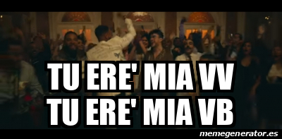Meme Personalizado - Tu ere' mia vv tu ere' mia vb - 32436843