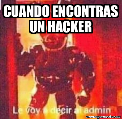 Meme Personalizado - cuando encontras un hacker - 32437060