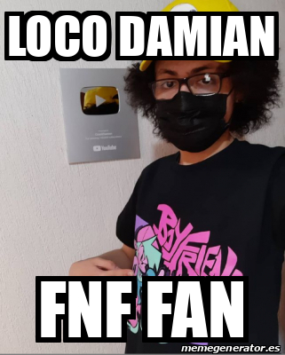 Meme Personalizado - loco damian fnf fan - 32438092