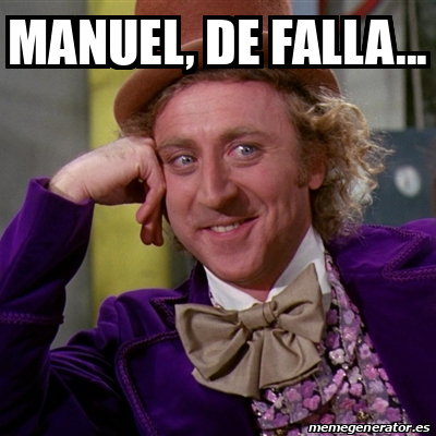 Meme Willy Wonka - Manuel, de Falla... - 32438397