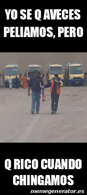 Meme Personalizado - Yo se q aveces peliamos, pero Q rico cuando ...