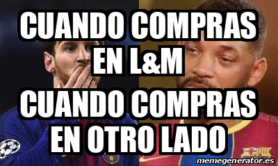 Meme Personalizado - Cuando compras en L&M Cuando compras en otro lado ...