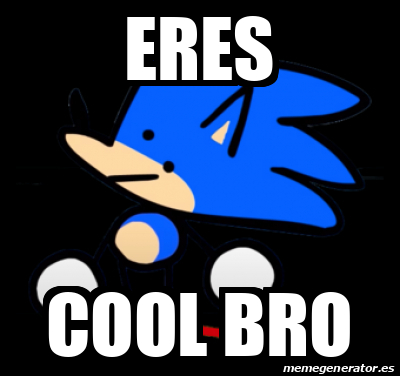 Meme Personalizado - ERES COOL BRO - 32438509
