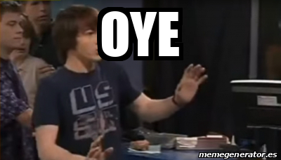 Meme Personalizado - oye - 32438726