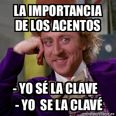 Meme Willy Wonka - La importancia de los acentos - YO SÉ LA CLAVE - YO ...