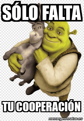 Meme Personalizado - sólo falta tu cooperación - 32438939