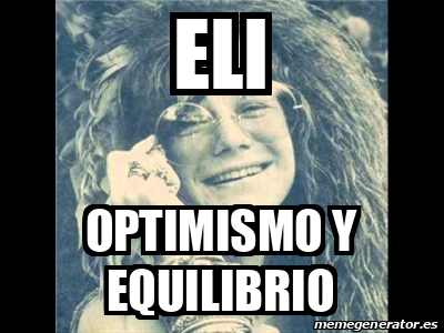 Meme Personalizado - ELI OPTIMISMO Y EQUILIBRIO - 32439435
