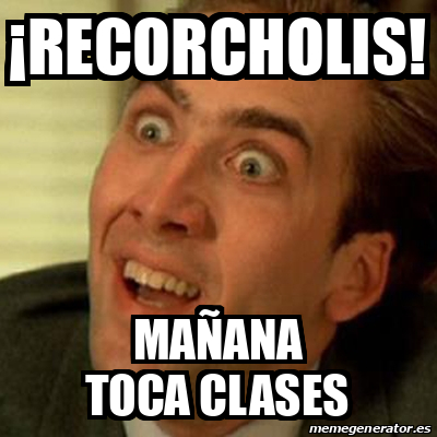 Meme No me digas - ¡recorcholis! mañana toca clases - 32439488