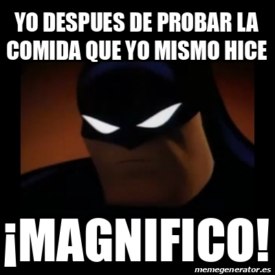 Meme Disapproving Batman - yo despues de probar la comida que yo mismo ...