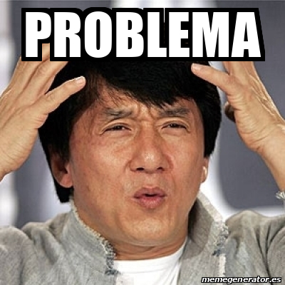 Meme Jackie Chan - PROBLEMA - 32439882