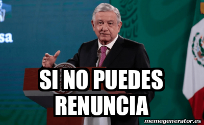 Meme Personalizado - SI NO PUEDES RENUNCIA - 32440861