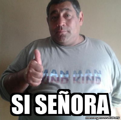 Meme Personalizado - Si señora - 32442114