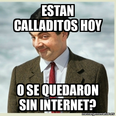 Meme Mr Bean - estan calladitos hoy o se quedaron sin internet? - 32442654