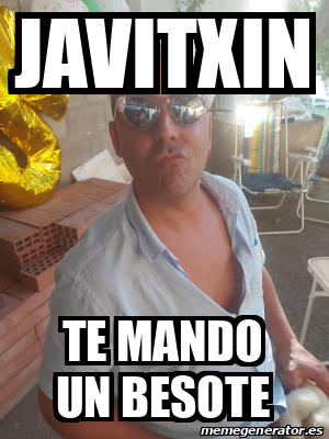 Meme Personalizado - javitxin te mando un besote - 32442701