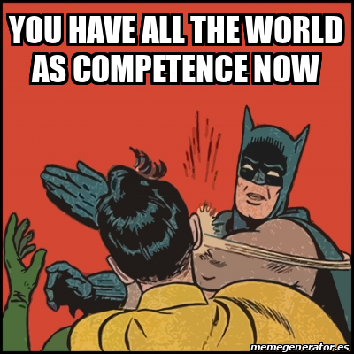 Meme Batman slaps Robin - you have all the world as competence now ...