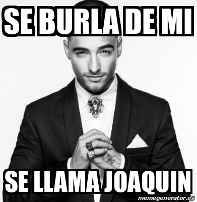 Meme Personalizado - SE BURLA DE MI SE LLAMA JOAQUIN - 32443827