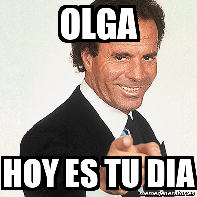 Meme Julio Iglesias - OLGA HOY ES TU DIA - 32445513