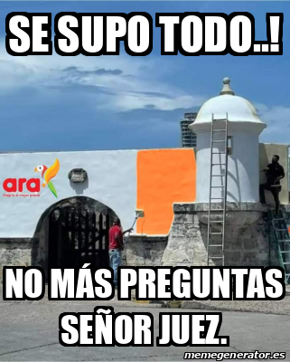 Meme Personalizado - Se supo todo..! No más preguntas señor juez ...