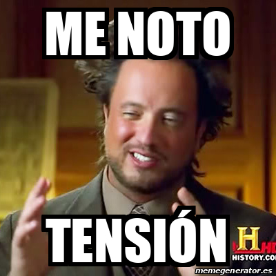 Meme Ancient Aliens - Me noto Tensión - 32445815