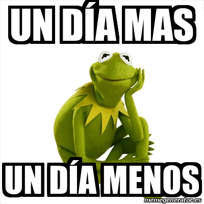 Meme Kermit the frog - Un día mas Un día menos - 32446417
