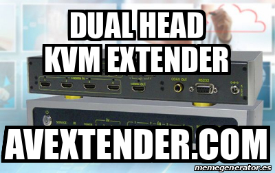 Meme Personalizado - Dual head KVM Extender avextender.com - 32447141