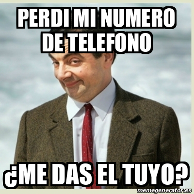 Meme Mr Bean - perdi mi numero de telefono ¿me das el tuyo? - 32448712