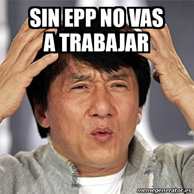 Meme Jackie Chan - Sin epp no vas a trabajar - 32449091