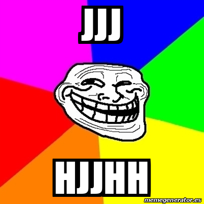 Meme Troll - jjj hjjhh - 32450019