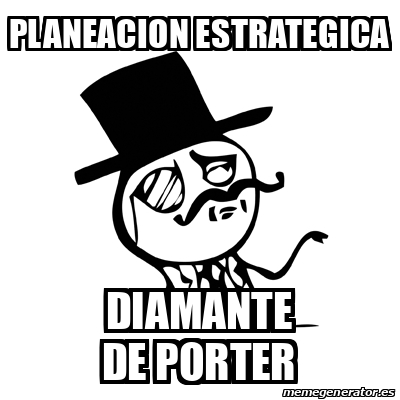 Meme Feel Like A Sir - Planeacion estrategica Diamante de porter - 32450473