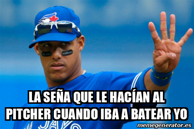 Meme Personalizado - La seña que le hacían al pitcher cuando iba a ...