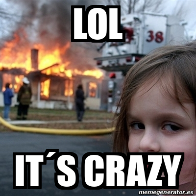 Meme Disaster Girl - lol it´s crazy - 32450768