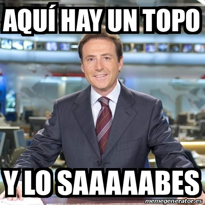Meme Matias Prats - Aquí hay un topo Y lo saaaaabes - 32451231